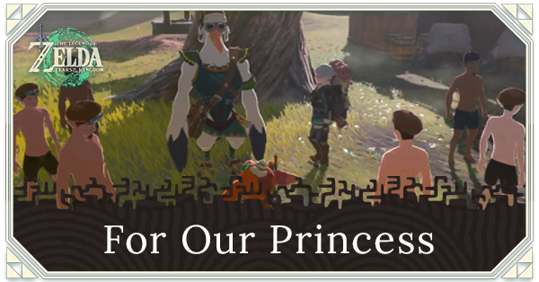 For Our Princess Walkthrough and How to Unlock | Zelda: Tears of the Kingdom (TotK)｜Game8