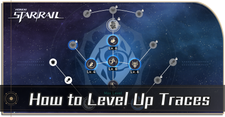 Traces Guide | How to Level Up Traces | Honkai: Star Rail｜Game8