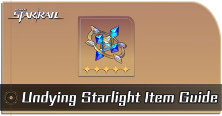 Undying Starlight Sources and How to Use | Honkai: Star Rail｜Game8