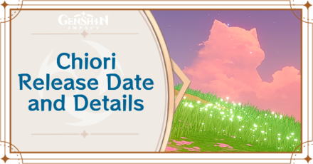 Chiori Release Date and Details | Genshin Impact｜Game8