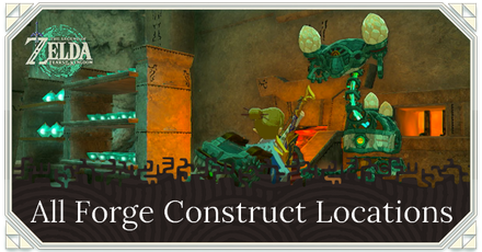 All Forge Construct Locations | Zelda: Tears of the Kingdom (TotK)｜Game8