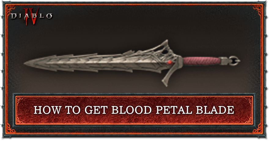 How to Get Blood Petal Blade | Diablo 4 (D4)｜Game8
