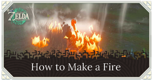 How to Make a Fire | Zelda: Tears of the Kingdom (TotK)｜Game8