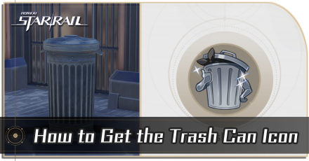 How to Get the Trash Can Icon | Honkai: Star Rail｜Game8
