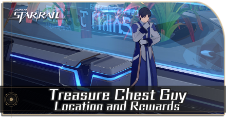 Treasure Chest Guy Location and Rewards | Honkai: Star Rail｜Game8