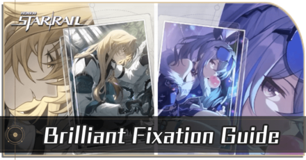 Brilliant Fixation Banner Guide | Honkai: Star Rail｜Game8
