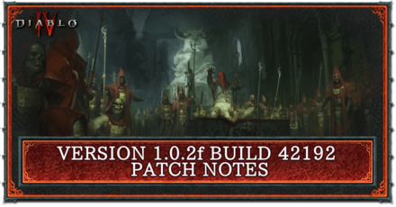 Version 1.0.2f Build 42192 Patch Notes | Diablo 4｜Game8