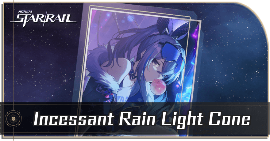 Incessant Rain - Best Characters and How to Get | Honkai: Star Rail｜Game8