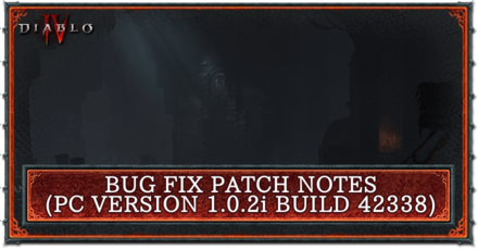 Bug Fix Patch Notes (Version 1.0.2i Build 42338) | Diablo 4｜Game8