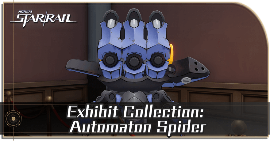 Exhibit Collection: Automaton Spider Mission Guide | Honkai: Star Rail ...