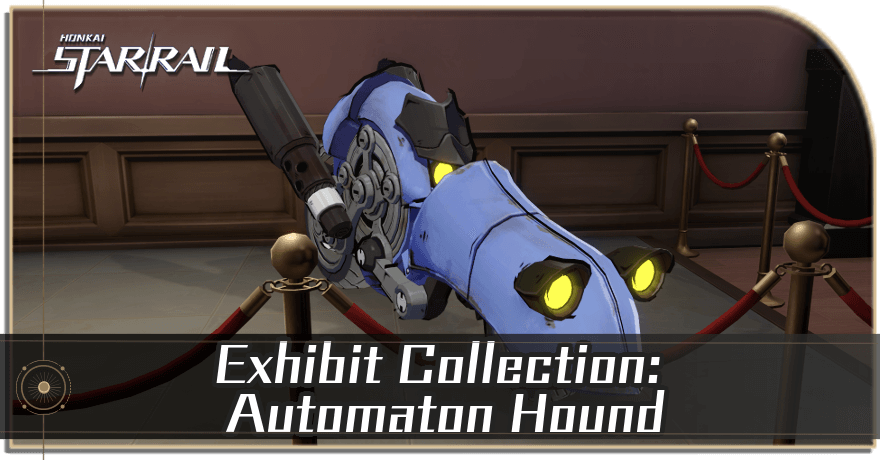 Exhibit Collection: Automaton Hound Mission Guide | Honkai: Star Rail｜Game8