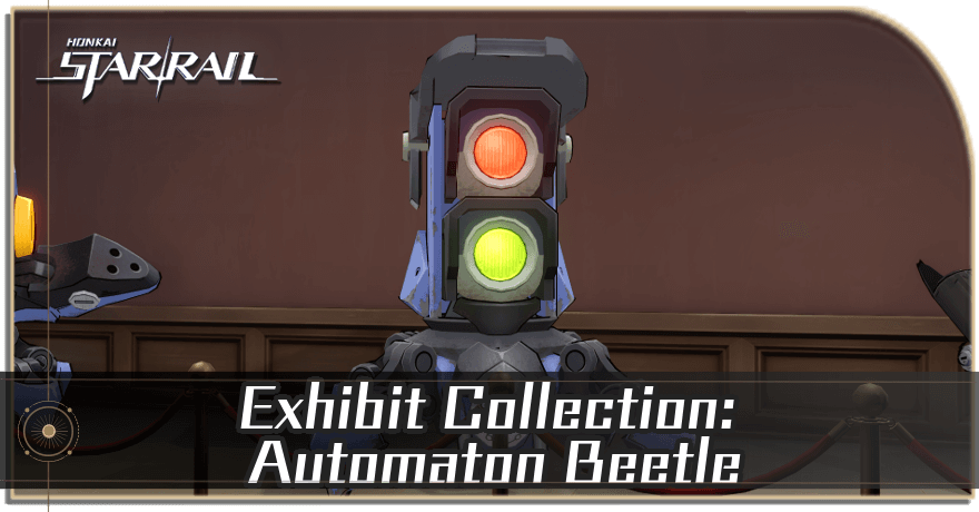 Exhibit Collection: Automaton Beetle Mission Guide | Honkai: Star Rail｜Game8