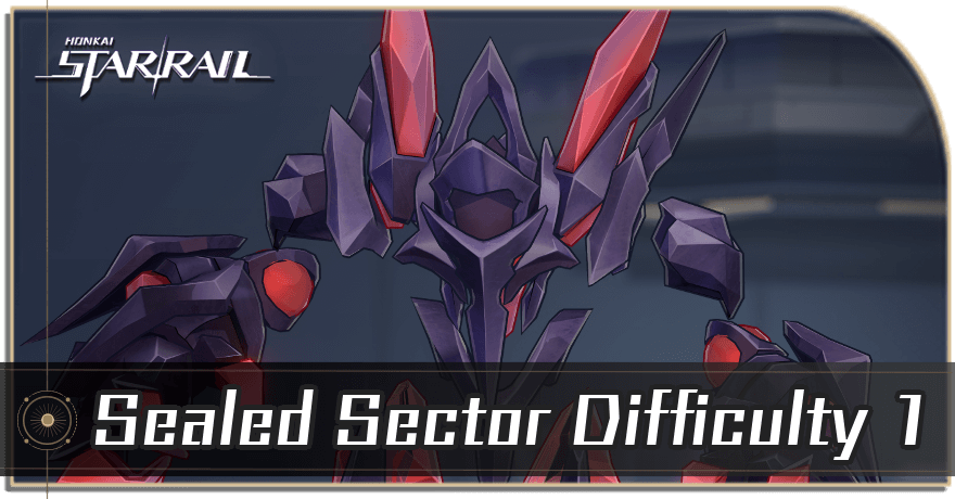 Sealed Sector Difficulty 1 Guide | Honkai: Star Rail｜Game8