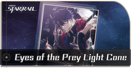 Eyes of the Prey - Best Characters and How to Get | Honkai: Star Rail｜Game8