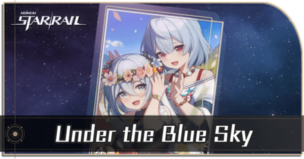 Under the Blue Sky - Best Characters and How to Get | Honkai: Star Rail ...