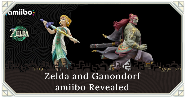 New Zelda and Ganondorf amiibo | Zelda: Tears of the Kingdom (TotK)｜Game8