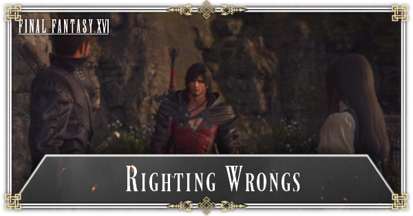 Righting Wrongs Walkthrough | Final Fantasy 16 (FF16)｜Game8