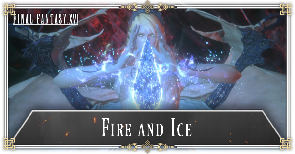 Fire and Ice Walkthrough | Final Fantasy 16 (FF16)｜Game8