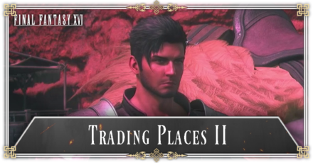 Trading Places II Rewards and Unlock Condition | Final Fantasy 16 (FF16)｜Game8