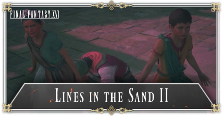 Lines in the Sand II Rewards and Unlock Condition | Final Fantasy 16 (FF16)｜Game8
