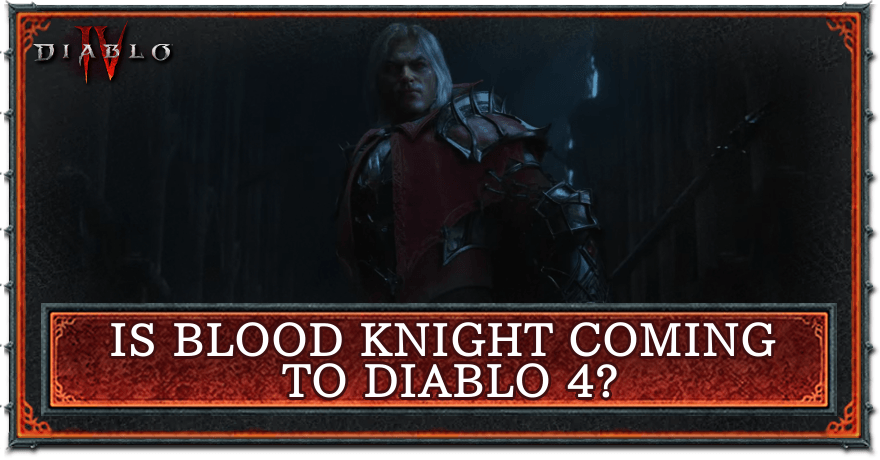 Is Blood Knight Coming to Diablo 4? | Diablo 4 (D4)｜Game8
