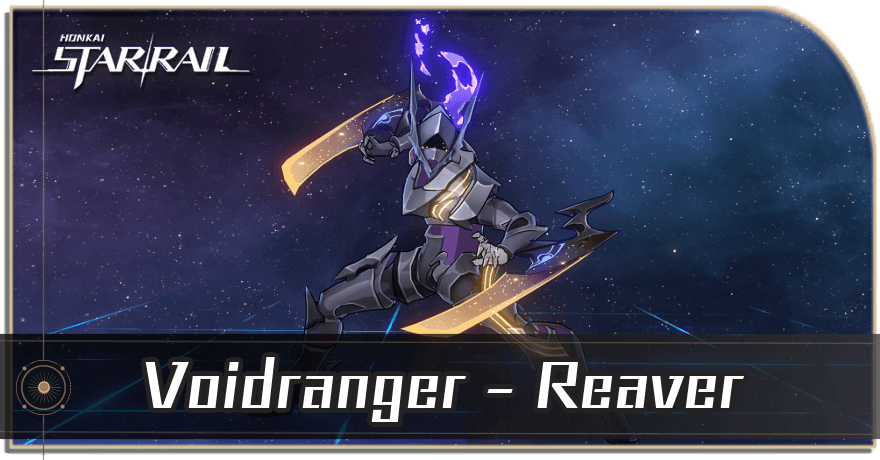 Voidranger - Reaver Enemy Guide | Honkai: Star Rail｜Game8