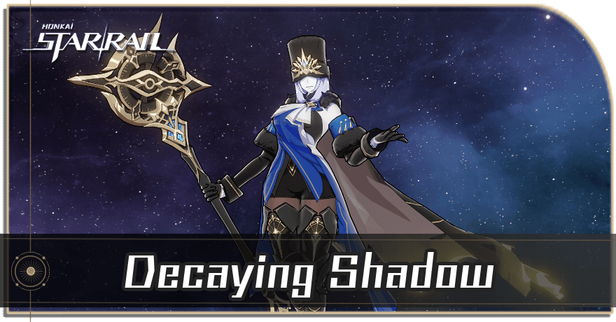 Decaying Shadow Enemy Guide | Honkai: Star Rail｜Game8