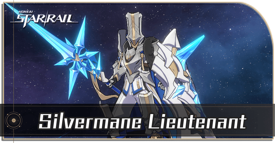 Silvermane Lieutenant Enemy Guide | Honkai: Star Rail｜Game8