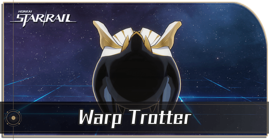 Warp Trotter Locations and Enemy Guide | Honkai: Star Rail｜Game8