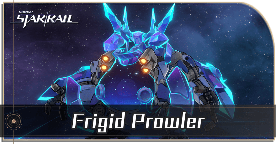 Frigid Prowler Enemy Guide | Honkai: Star Rail｜Game8