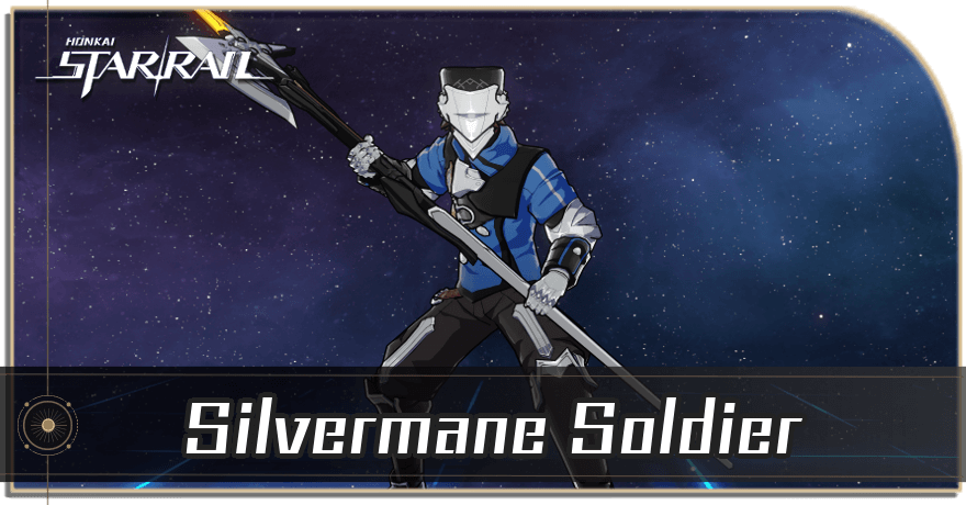 Silvermane Soldier Enemy Guide | Honkai: Star Rail｜Game8