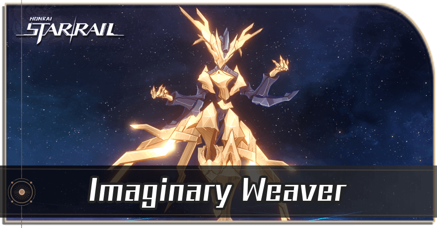 Imaginary Weaver Enemy Guide | Honkai: Star Rail｜Game8