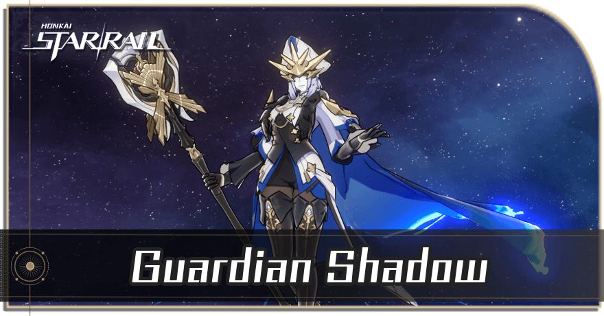 Guardian Shadow Enemy Guide | Honkai: Star Rail｜Game8