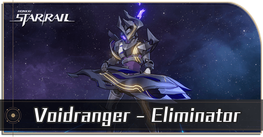 Voidranger - Eliminator Enemy Guide | Honkai: Star Rail｜Game8