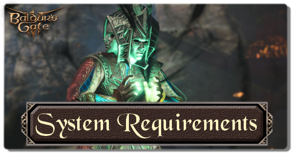 System and PC Spec Requirement | Baldur's Gate 3 (BG3)｜Game8