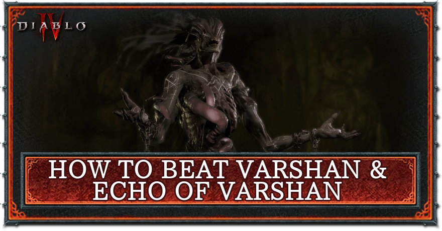 How to Beat Varshan and Echo of Varshan | Diablo 4 (D4)｜Game8