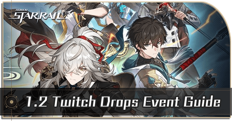 1.2 Twitch Drops Rewards and How to Claim | Honkai: Star Rail｜Game8