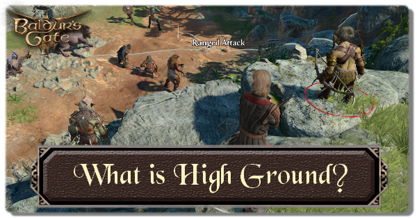 What is High Ground: Effects and Advantages | Baldur's Gate 3 (BG3)｜Game8