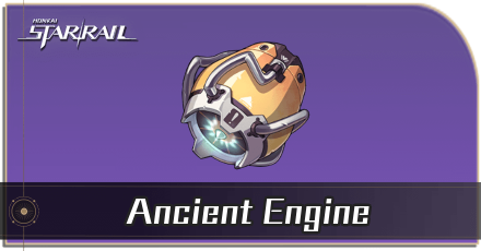 Ancient Engine Locations and How to Get It | Honkai: Star Rail｜Game8