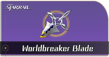 Worldbreaker Blade Locations and How to Get It | Honkai: Star Rail｜Game8