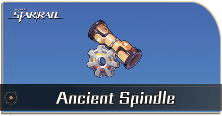 Ancient Spindle Locations and How to Get It | Honkai: Star Rail｜Game8
