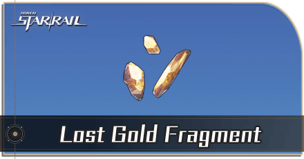 Lost Gold Fragment Locations and How to Get It | Honkai: Star Rail｜Game8