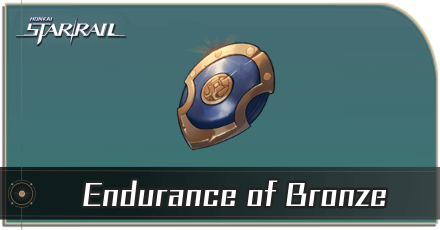 Endurance of Bronze Locations and How to Get It | Honkai: Star Rail｜Game8