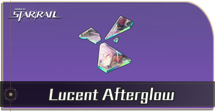 Lucent Afterglow Locations and How to Use | Honkai: Star Rail｜Game8