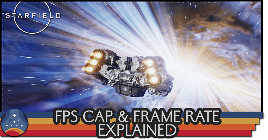 FPS Cap and Frame Rate Explained | Starfield｜Game8