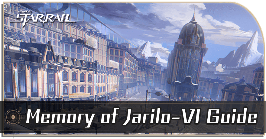 Memory of Jarilo-VI Guide | Honkai: Star Rail｜Game8