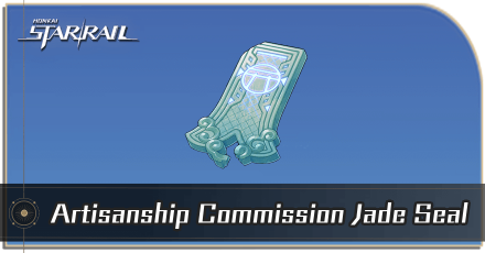 Artisanship Commission Jade Seal Location and How to Use | Honkai: Star ...