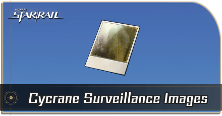 Cycrane Surveillance Images Location and How to Use | Honkai: Star Rail ...