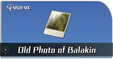 Old Photo of Balakin Location and How to Use | Honkai: Star Rail｜Game8