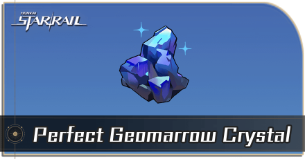 Perfect Geomarrow Crystal Location and How to Use | Honkai: Star Rail｜Game8